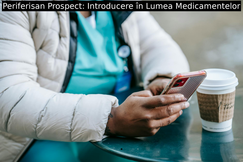 Medicamentul periferisan: beneficii și riscuri în medicină. - Top Clinici